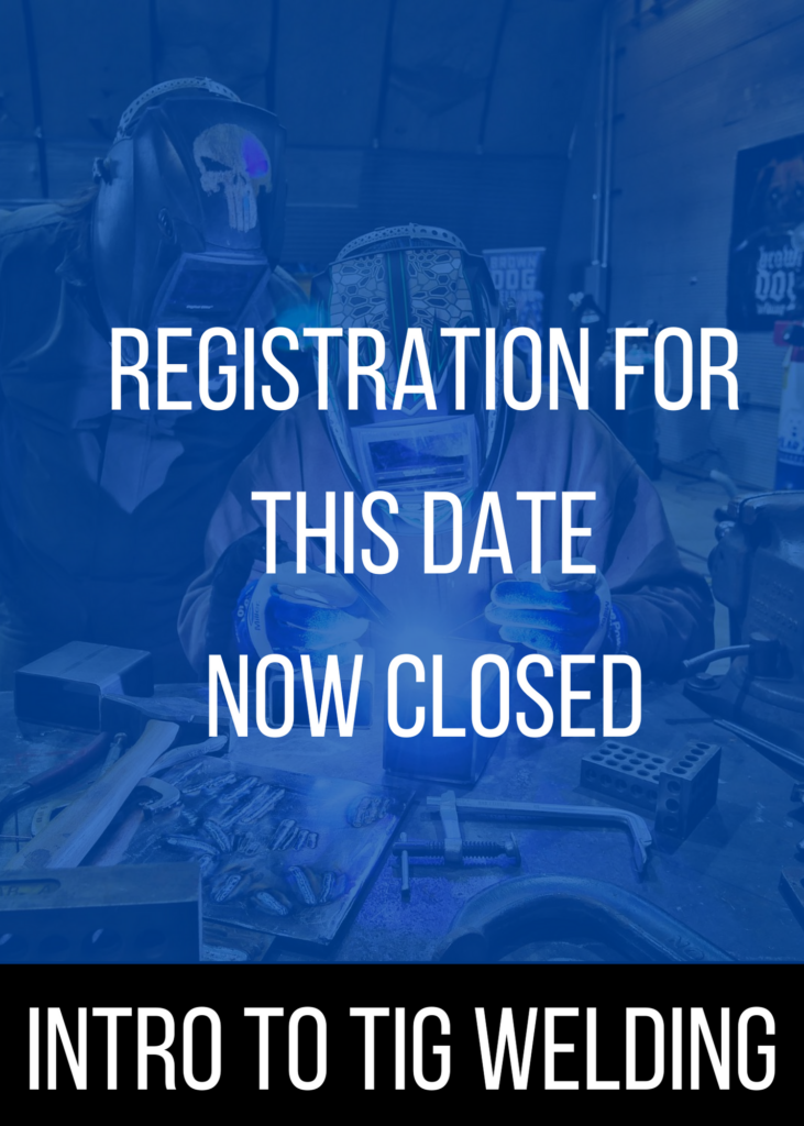 ***SOLD OUT*** Intro to TIG Welding Workshop - Saturday, March 7, 2026 ...